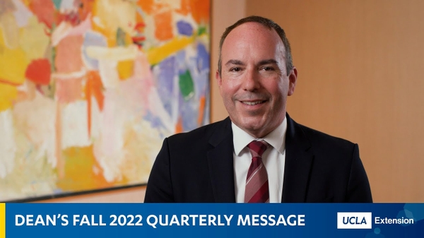 Office of the Dean: Welcome to UCLA Extension Fall Quarter 2022 | UCLA ...